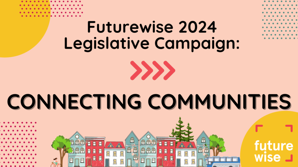 Futurewise 2024 Legislative Campaign Kick Off Recap! - Futurewise